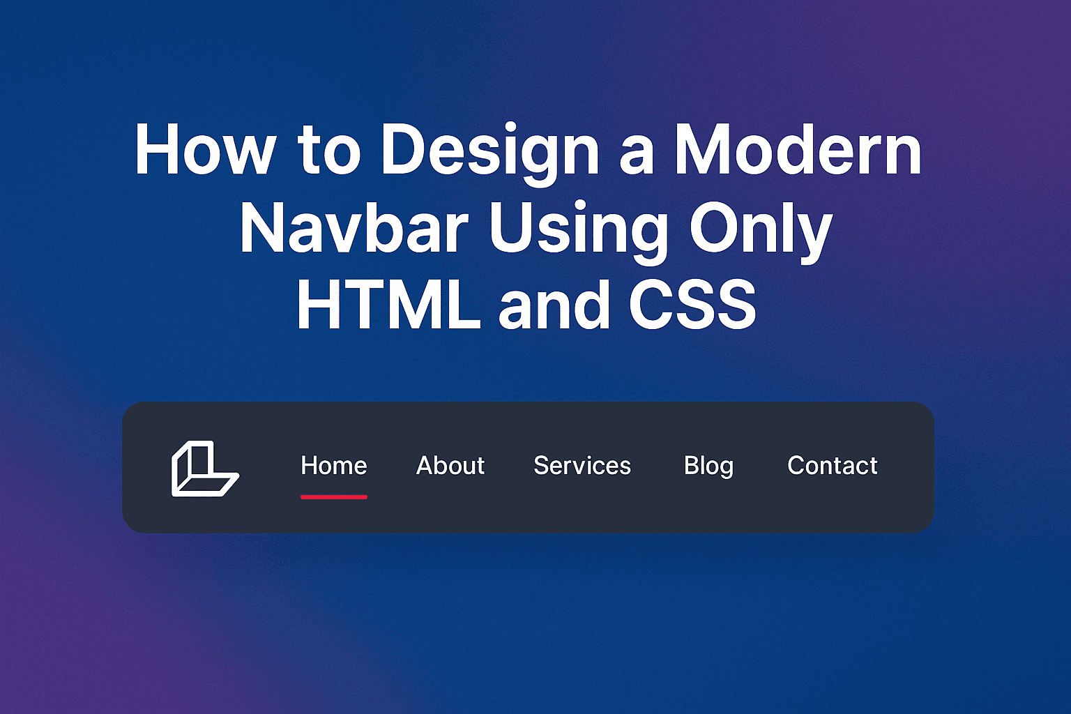How to Design a Modern Navbar Using Only HTML and CSS | MyUIHub | Blog ...